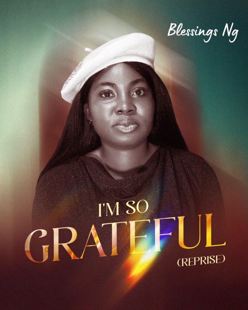 I’m So Grateful By Blessings NG - Gospel Music Audio Mp3